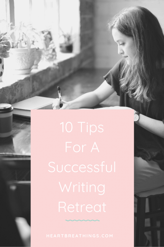 Top 10 Tips For A Successful Writing Retreat · Heart Breathings