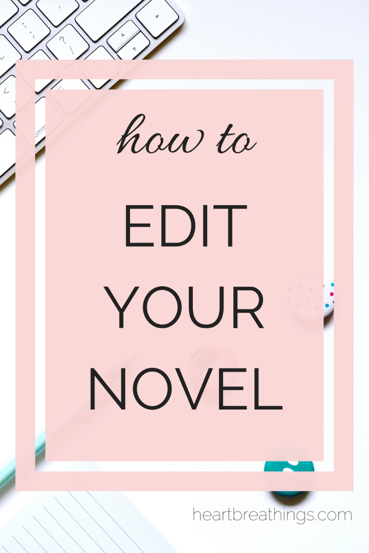 How To Edit Your Novel | Part One: Self-Edits · Heart Breathings How To Edit Your Novel | Part One: Self-Edits · Heart Breathings